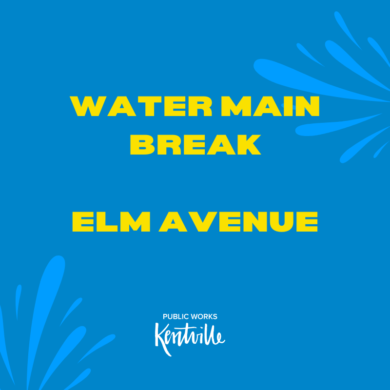 Public Notice: Water Main Break | The Town of Kentville